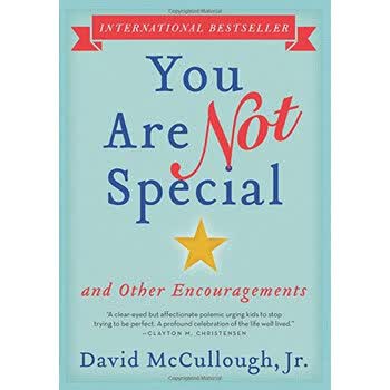 You Are Not Special  ... And Other Encouragements