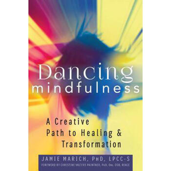 Dancing Mindfulness: A Creative Path to Heal...