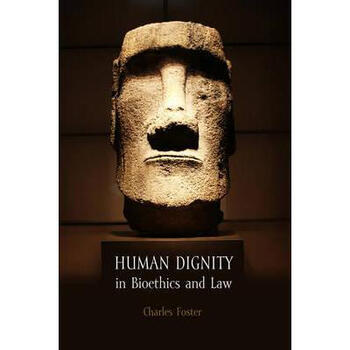 Human Dignity in Bioethics and Law