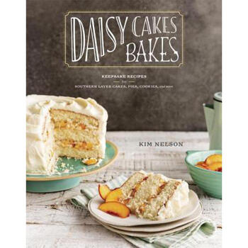 Daisy Cakes Bakes: Keepsake Recipes for Sout...