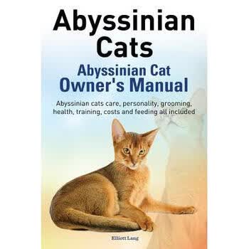 Abyssinian Cats. Abyssinian Cat Owner's Manu...
