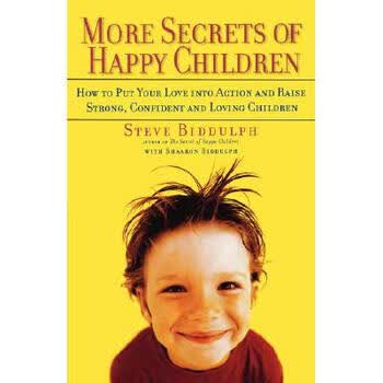 More Secrets of Happy Children: How to Put Y...