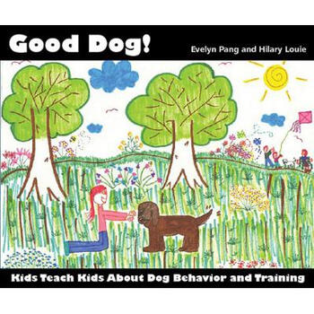 Good Dog!: Kids Teach Kids About Dog Behavio...