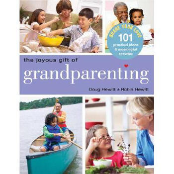 The Joyous Gift of Grandparenting: 101 Pract...