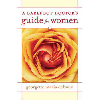 A Barefoot Doctor's Guide for Women