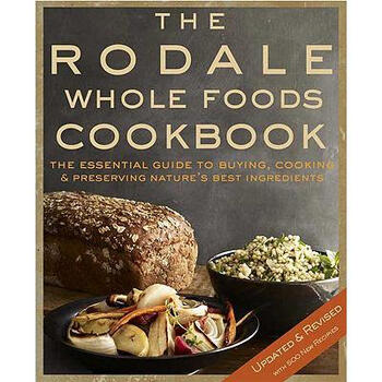The Rodale Whole Foods Cookbook: With More T...