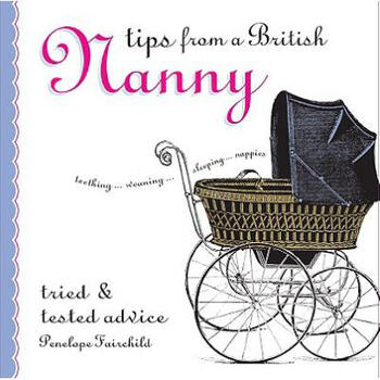 Tips from a British Nanny*: Tried & Tested A...
