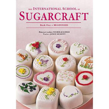International School of Sugarcraft: Book One...
