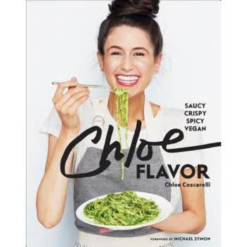 Chloe Flavor: Saucy, Crispy, Spicy, Vegan: A...