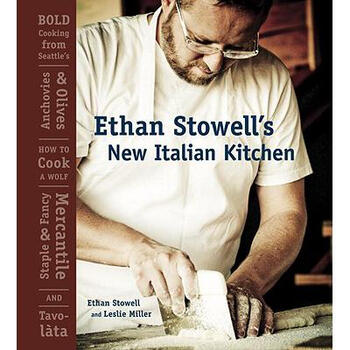 Ethan Stowell's New Italian Kitchen: Bold Co...