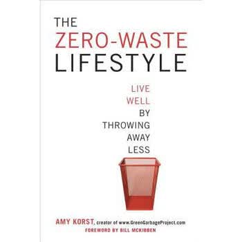 The Zero-Waste Lifestyle: Live Well by Throw...