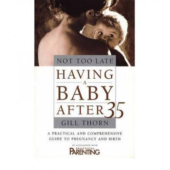 Not Too Late: Having A Baby After 35