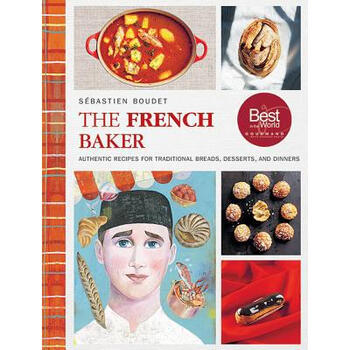 The French Baker: Authentic Recipes for Trad...