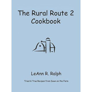 The Rural Route 2 Cookbook: Tried and True R...