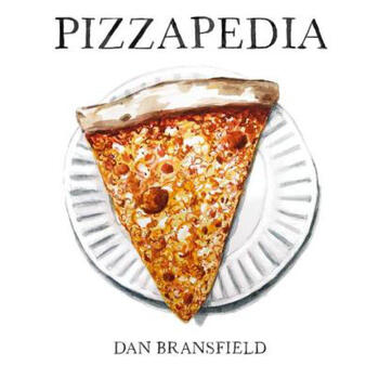 Pizzapedia: An Illustrated Guide to Everyone...