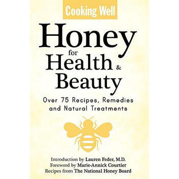 Cooking Well: Honey for Health & Beauty: Ove...