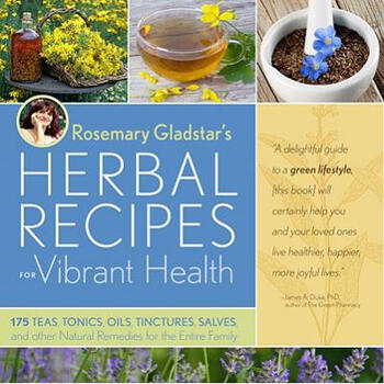 Rosemary Gladstar's Herbal Recipes for Vibra...
