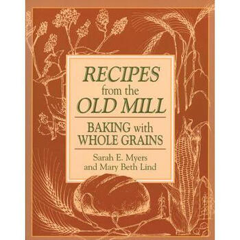 Recipes from the Old Mill: Backing with Whol...