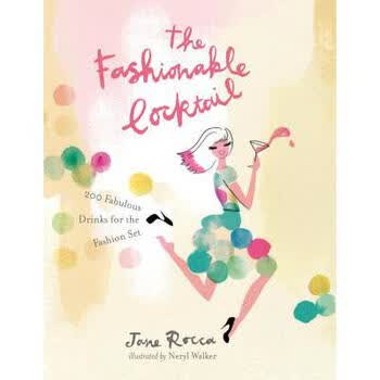 The Fashionable Cocktail: 200 Fabulous Drink...