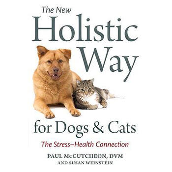 New Holistic Way for Dogs and Cats: Understa...