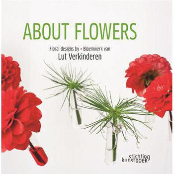 About Flowers: Floral Design by Lut Verkinderen
