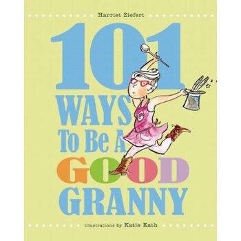 101 Ways to Be a Good Granny