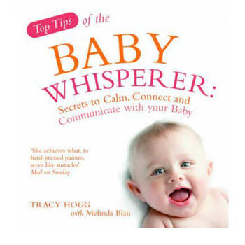 Top Tips from the Baby Whisperer: Secrets to...