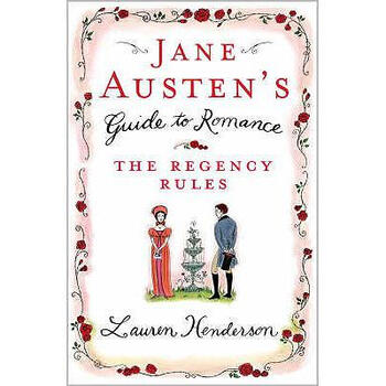 Jane Austen's Guide to Romance: The Regency ...
