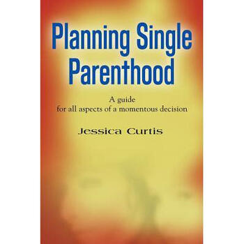 Planning Single Parenthood: A Guide for All ...