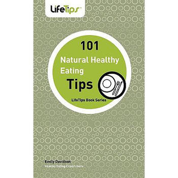 101 Tips: Healthy Eating, Naturally