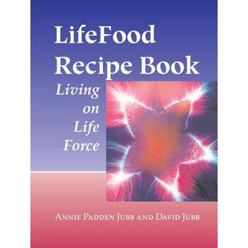 Lifefood Recipe Book: Living on Life Force