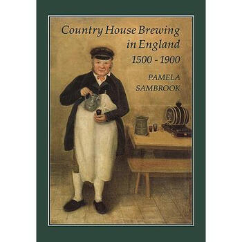 Country House Brewing in England, 1500-1900