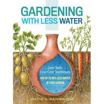 Gardening with Less Water: Low-Tech, Low-Cos...