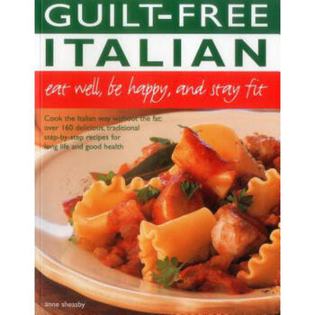 Guilt Free Italian: Eat Well, Be Happy and S...