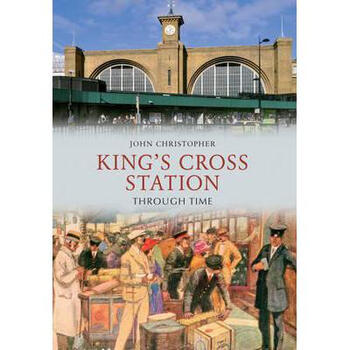 Kings Cross Station Through Time