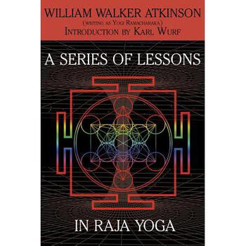 A Series of Lessons in Raja Yoga