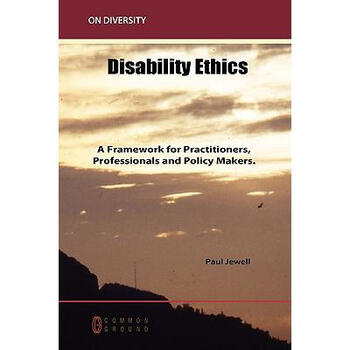 Disability Ethics: A Framework for Practitio...