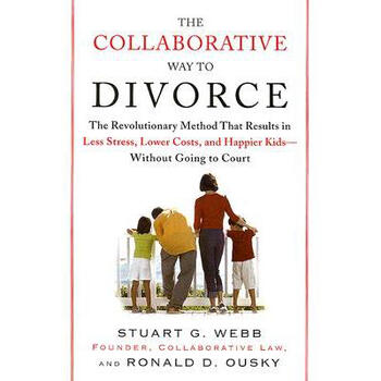 The Collaborative Way to Divorce: The Revolu...