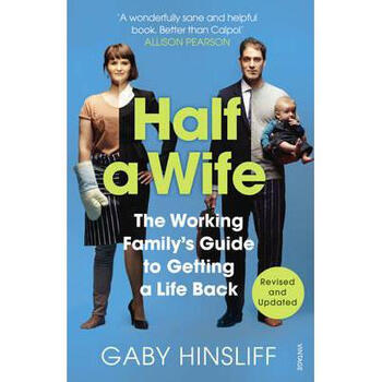 Half a Wife: The Working Family's Guide to G...