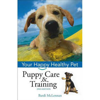 Puppy Care & Training: Your Happy Healthy Pet