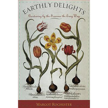 Earthly Delights: Gardening by the Seasons t...