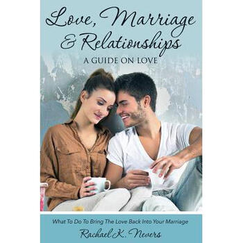 Love, Marriage and Relationships: A Guide on...