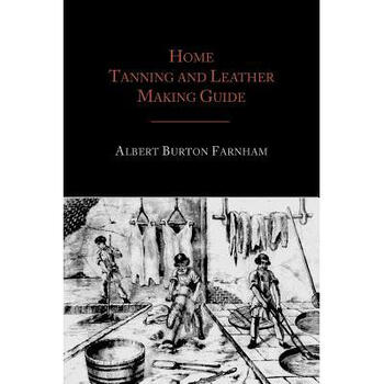 Home Tanning and Leather Making Guide
