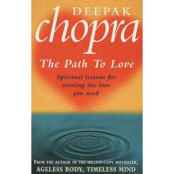 Path To Love: Spiritual Lessons for Creating...