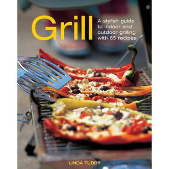 Grill: A Stylish Guide to Indoor and Outdoor...