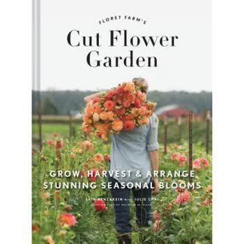 Floret Farm's Cut Flower Garden: Grow, Harvest,...