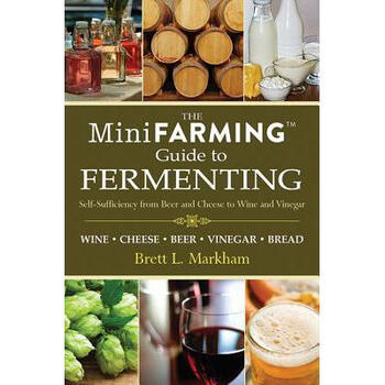 The Mini Farming Guide to Fermenting: Self-S...