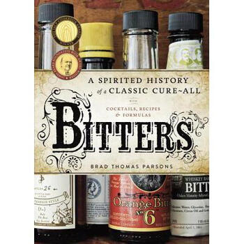 Bitters: A Spirited History of a Classic Cur...