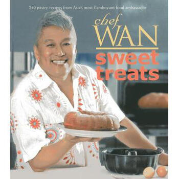 Chef Wan's Sweet Treats: 240 Pastry Recipes ...