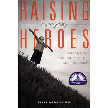 Raising Everyday Heroes: Parenting Children ...
